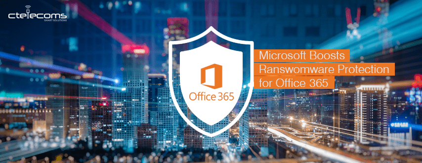 Microsoft Boosts Ransomware Protection for Office 365!