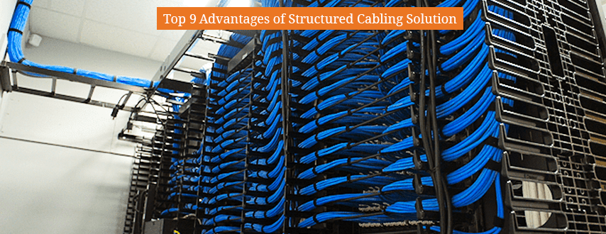 Top 9 Advantages of Structured Cabling Solution